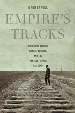 'एम्पायर्स ट्रैक्स: स्वदेशी राष्ट्र, चीनी श्रमिक और अंतरमहाद्वीपीय रेलमार्ग' के लिए पूर्वावलोकन थंबनेल