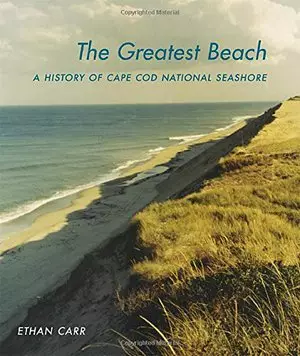 Forhåndsvisning av miniatyrbilde for 'The Greatest Beach: A History of the Cape Cod National Seashore