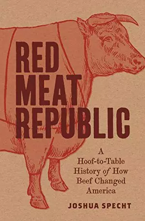A „Red Meat Republic: A pata-asztalig története arról, hogyan változtatta meg a marhahús Amerikát” miniatűr előnézete