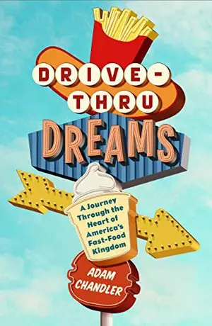 Priekšskatījuma sīktēls 'Drive-Thru Dreams: A Journey Through the Heart of America's Fast- Food Kingdom's