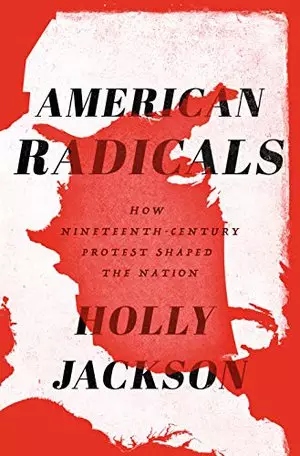 Pregledajte sličicu za 'Američki radikali: Kako su protesti u devetnaestom stoljeću oblikovali naciju