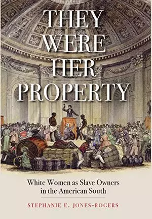 Forhåndsvisningsminiatyrbilde for «They Were Her Property: White Women as Slave Owners in the American South
