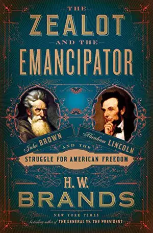 Preview thumbnail għal 'The Zealot and the Emancipator: John Brown, Abraham Lincoln, and the Struggle for American Freedom