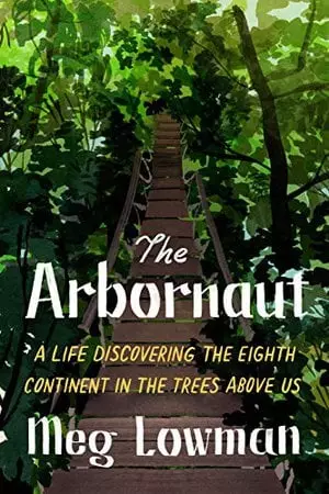 “Arbornaut: üstümizdäki agaçlarda sekizinji materigi açýan durmuş” üçin kiçijik suraty gözden geçiriň