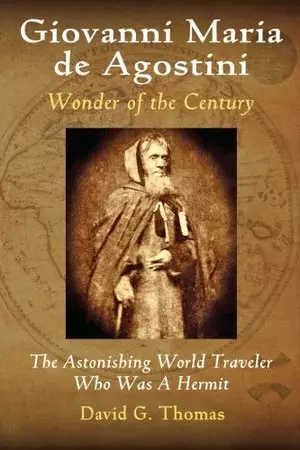 Преглед на миниатюра за „Джовани Мария де Агостини, Чудото на века: Удивителният световен пътешественик, който беше отшелник
