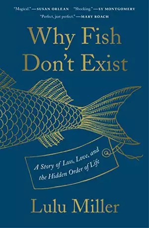 Foarbyld thumbnail for 'Why Fish Don't Exist: A Story of Loss, Love, and the Hidden Order of Life