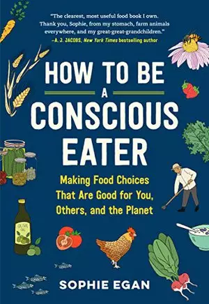 پیش نظارہ تھمب نیل کے لیے 'ہاؤ ٹو بی ہوشیئس ایٹر: کھانے کے ایسے انتخاب کرنا جو آپ، دوسروں اور سیارے کے لیے اچھے ہوں