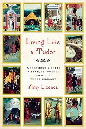 Voorskou-kleinkiekie vir 'Living Like a Tudor: Woodsmoke and Sage: A Sensory Journey Through Tudor England