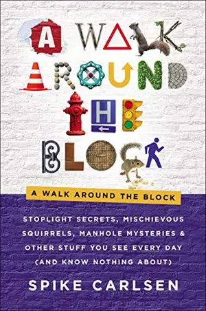 Pregledajte sličicu za 'Šetnja oko bloka: tajne semafora, nestašne vjeverice, misterije šahtova i druge stvari koje viđate svaki dan (i o kojima ne znate ništa)