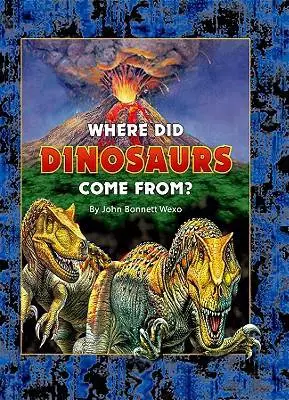 Honnan jöttek a dinoszauruszok?