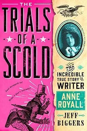 Voorskou-kleinkiekie vir 'The Trials of a Scold: The Incredible True Story of Writer Anne Royall