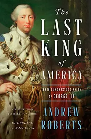 Vignette d'aperçu pour 'Le dernier roi d'Amérique : Le règne incompris de George III