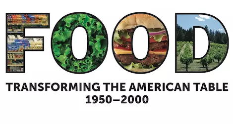 "خوراک: د امریکایی میز بدلول، 1950-2000" ته ځیر شئ
