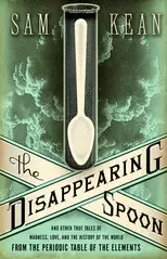 The Disappearing Spoon: True Tales from the Periodic Table