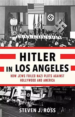 Miniatura de pré-visualização de Hitler em Los Angeles: como os judeus frustraram as conspirações nazistas contra Hollywood e a América