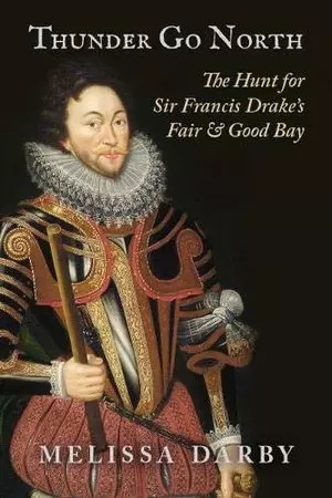 Pratinjau gambar cilik kanggo 'Thunder Go North: The Hunt for Sir Francis Drake's Fair and Good Bay