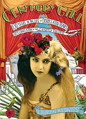 Gambar cilik pratinjau kanggo Century Girl: 100 Years in the Life of Doris Eaton Travis, Last Living Star of the Ziegfeld Follies