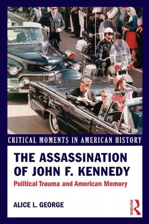 'जोन एफ केनेडीको हत्या: राजनीतिक आघात र अमेरिकी मेमोरी (अमेरिकी इतिहासमा महत्वपूर्ण क्षणहरू) को लागि पूर्वावलोकन थम्बनेल