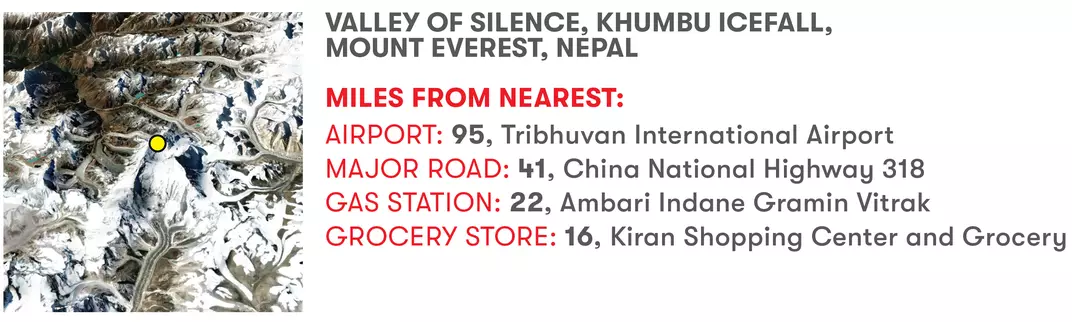Valley of Silence, Khumbu Icefall, mòn Everest, Nepal. Kilomèt ki pi pre: Ayewopò: 95, Tribhuvan International Airport. Gwo wout: 41, Lachin National Highway 318. Estasyon gaz: 22, Ambari Indane Gramin Vitrak. Makèt: 16, Kiran Shopping Center