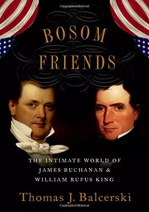 پیشنمایش تصویر کوچک «Bosom Friends: The Intimate World of James Buchanan و William Rufus King»