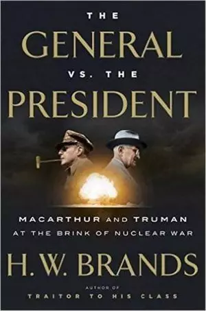 The General vs. the President: MacArthur and Truman at the Brink of Nuclear War-ren aurrebista txikia