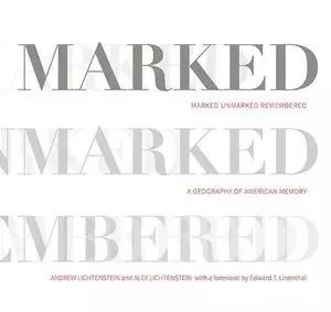 Antaŭrigardu bildeton por 'Marked, Unmarked, Remembered: Geography of American Memory: Marked, Unmarked
