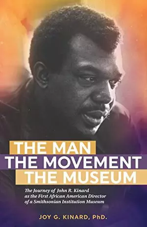 Preview thumbnail for 'The Man, The Movement, The Museum: The Journey of John R. Kinard as the First African American Director of a Smithsonian Institution Museum