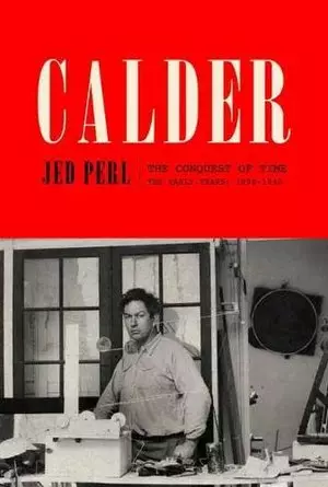 Preview thumbnail għal 'Calder: The Conquest of Time: The Early Years: 1898-1940 (A Life of Calder)