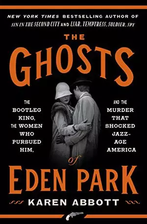 Voorskou-kleinkiekie vir 'The Ghosts of Eden Park: The Bootleg King, the Women Who Pursued Him, and the Murder That Shocked Jazz-Age America