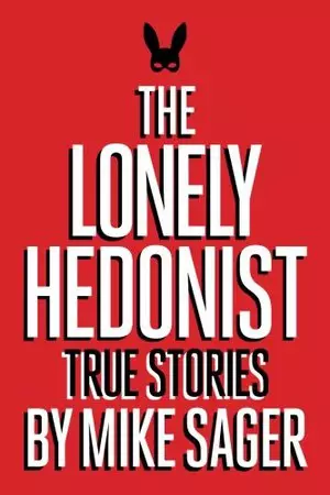 Preview thumbnail għal 'The Lonely Hedonist: True Stories of Sex, Drugs, Dinosaurs and Peter Dinklage