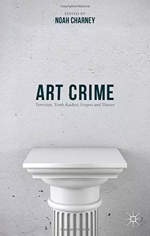 Voorbeeldminiatuur voor Art Crime: Terrorists, Tomb Raiders, Forgers and Thieves