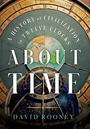 'About Time: A History of Civilization in Twelve Clocks