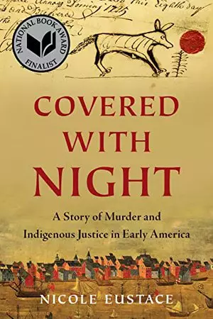 Predogled sličice za 'Pokrit z nočjo: Zgodba o umorih in avtohtoni pravičnosti v zgodnji Ameriki
