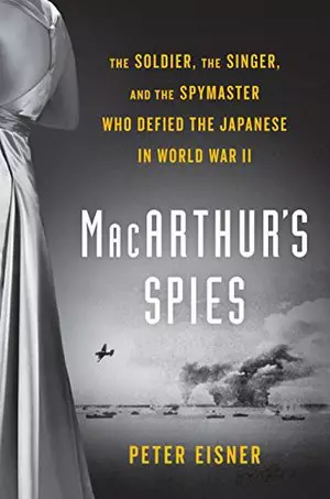 Vorschau-Miniaturansicht für 'MacArthur's Spies: The Soldier, the Singer, and the Spymaster Who Defied the Japaneses in World War II