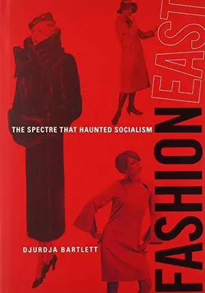 Jonga i-thumbnail ye 'FashionEast: ISpecter that Haunted Socialism (I-MIT Press)
