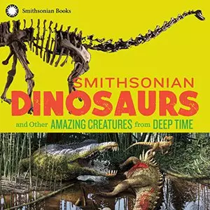 Priekšskatīt sīktēlu “Smitsona dinozauri un citas pārsteidzošas radības no dziļiem laikiem”