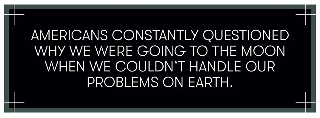 Amerikanerne stillede konstant spørgsmålstegn ved, hvorfor vi skulle til Månen, når vi ikke kunne håndtere vores problemer på Jorden