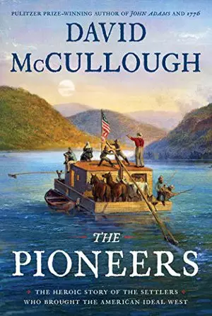 'The Pioneers: The Heroic Story of the Settlers who Brought the American Ideal West