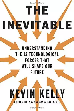 Anteprima dell'anteprima di The Inevitable: Capire le 12 forze tecnologiche che daranno forma al nostro futuro