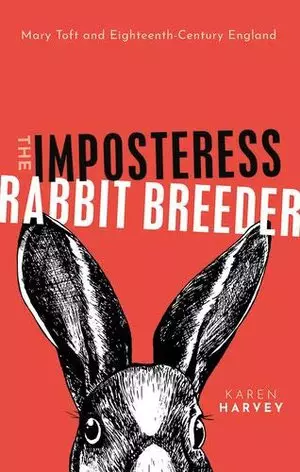 'The Imposteress Rabbit Breeder: Mary Toft සහ X8th-Century England සඳහා පෙරදසුන් සිඟිති රුව