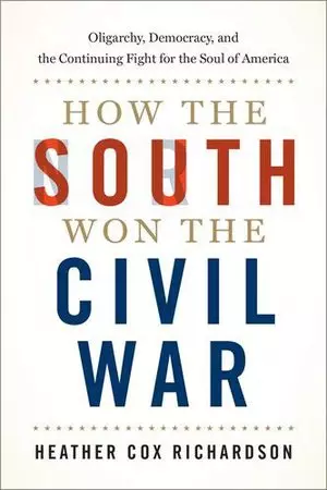 "Güney İç Savaşı Nasıl Kazandı: Oligarşi, Demokrasi ve Amerika'nın Ruhu İçin Devam Eden Mücadele" için önizleme küçük resmi
