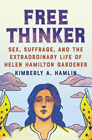 មើលរូបភាពតូចជាមុនសម្រាប់ 'Free Thinker: Sex, Suffrage, and the Extraordinary Life of Helen Hamilton Gardener