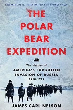 'द पोलर बियर एक्सपीडिशन: द हीरोज ऑफ अमेरिकाज फॉरगॉटन इनवेज़न ऑफ रशिया, 1918-1919' के लिए पूर्वावलोकन थंबनेल