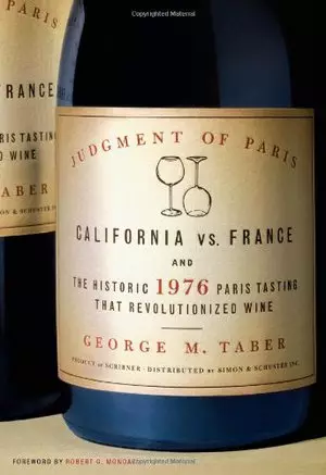 Sheba setšoantšo sa Kahlolo ea Paris: California vs. France & the Historic 1976 Paris Tasting That Revolutioned Veini