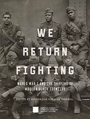 Voorbeeldminiatuur voor 'We Return Fighting: World War I and the Shaping of Modern Black Identity'