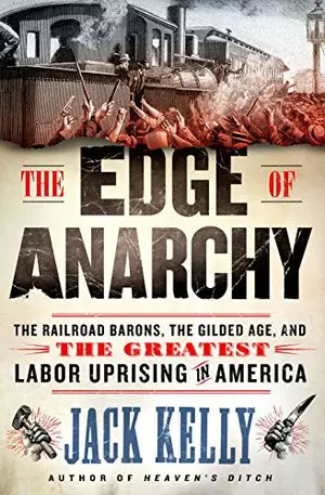 Sheba setšoantšo sa 'The Edge of Anarchy: The Railroad Barons, The Gilded Age, le Merusu e Moholo ka ho Fetisisa ea Basebetsi Amerika.