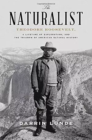 Preview thumbnail for The Naturalist: Theodore Roosevelt, A Lifetime of Exploration, and the Triumph of American Natural History