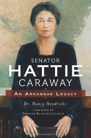 „Senator Hattie Caraway: An Arkansas Legacy“ miniatiūros peržiūra