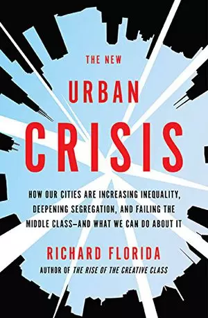 Pregledajte sličicu za Novu urbanu krizu: Kako naši gradovi povećavaju nejednakost, produbljuju segregaciju i propadaju srednje klase – i što možemo učiniti u vezi s tim
