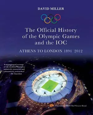 معاينة الصورة المصغرة للتاريخ الرسمي للألعاب الأولمبية واللجنة الأولمبية الدولية: أثينا إلى لندن 1894-2012